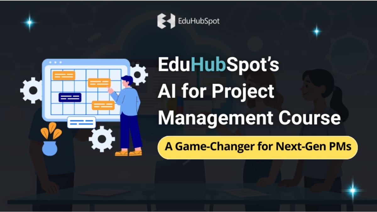 EduHubSpot’s AI for Project Management Course: A Game-Changer for Next ...